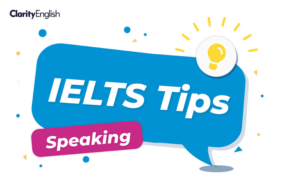 Expert tips for IELTS Speaking - A blog from ClarityEnglish